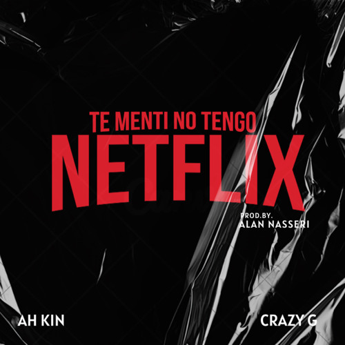Stream Te Menti No Tengo Netflix ft Ah Kin x Crazy G by Λlan Nasseri ...