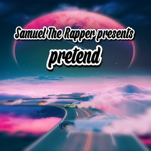 Stream Pretend by Samuel The Rapper | Listen online for free on SoundCloud