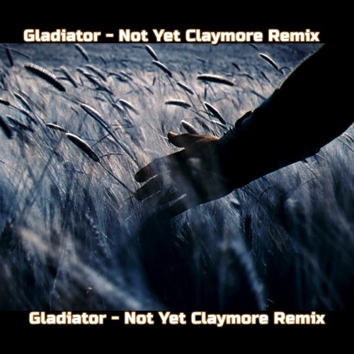Stream Gladiator - Not Yet (Claymore PSYTRANCE Remix) by CLAYMORE ...