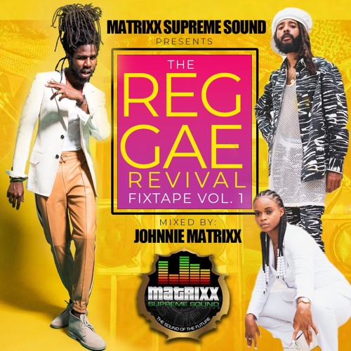 Stream Reggae Revival Fixtape Volume 1 by Matrix Sound To The World ...