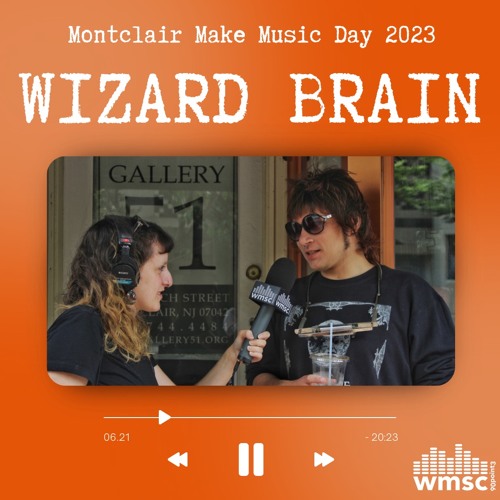Stream Interview with Wizard Brain | Montclair Make Music 2023 by 90.3 ...