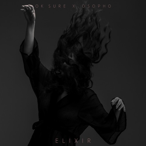 Stream Ok Sure x Osopho - Elixir by Ok Sure | Listen online for free on ...