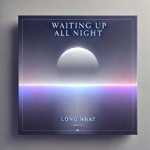 Stream WAITING UP ALL NIGHT - Long Nhat by I'm long nhat | Listen ...