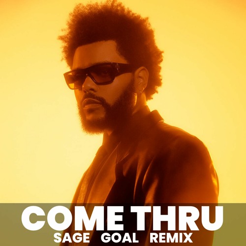Stream The Weeknd - Come Thru (Sage Goal Remix) by Sage Goal | Listen ...