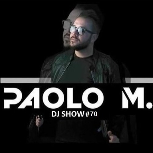 Paolo M. - Paolo M. DJ Show 070 2022-02-11
