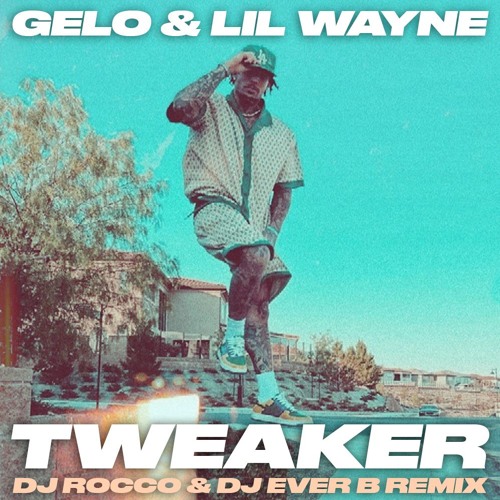 Stream GELO & Lil Wayne - Tweaker (DJ ROCCO & DJ EVER B Remix) *CLICK ...