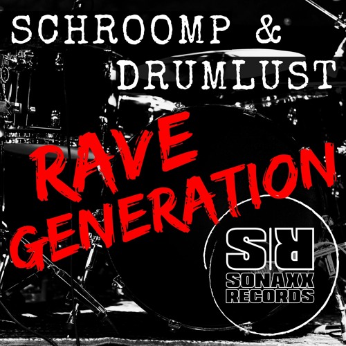 Stream Sonaxx Records | Listen to Schromp vs DRUMLUST - RAVE GENERATION ...