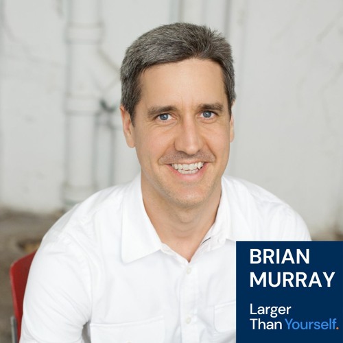 Stream episode Brian Murray: Trusting Communities by Larger Than ...