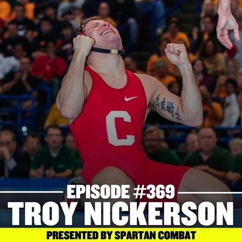 Stream episode #369 Troy Nickerson - NCAA Champ, 5x NY State Champ ...