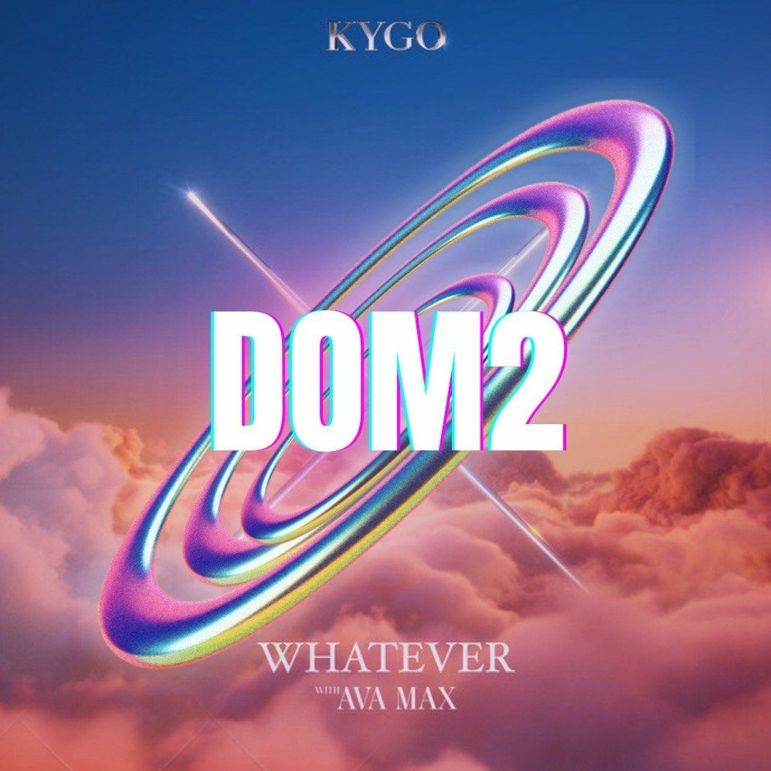 Stream Kygo, Ava Max - Whatever (DOM2 Flip) by DOM2 | Listen online for free on SoundCloud