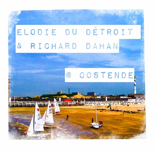 Stream Elodie - Du - Détroit - &-Richard - Dahan - Oostende by ...