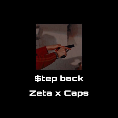 Stream Zeta x Caps- $tep back by Zeta | Listen online for free on ...