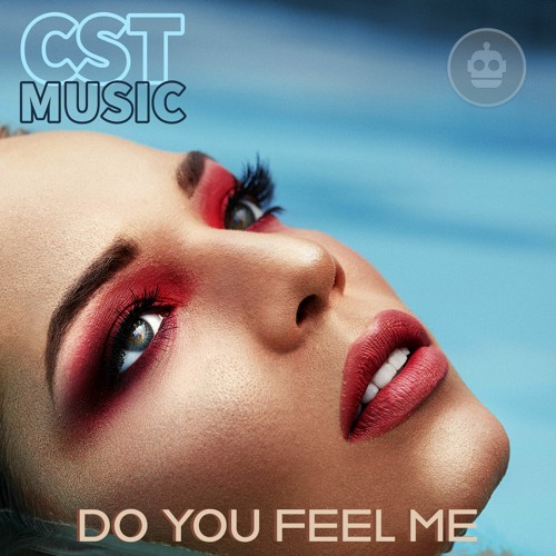 Stream Do You Feel Me - CST Music by CST | Listen online for free on ...
