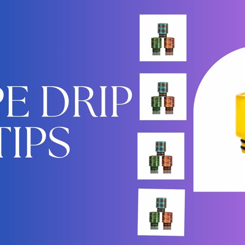 Stream What Are Drip Tips and How Do They Elevate Your Vaping ...