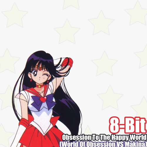 Stream 8-Bit Obsession To The Happy World (The World Of Obsession ...