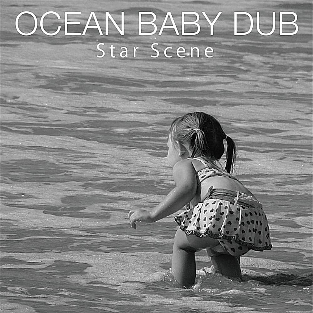 Stream Ocean Baby Dub by Star Scene | Listen online for free on SoundCloud