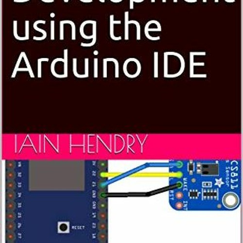 Stream ️ Read Esp32 Development Using The Arduino Ide By Iain Hendry By 7379