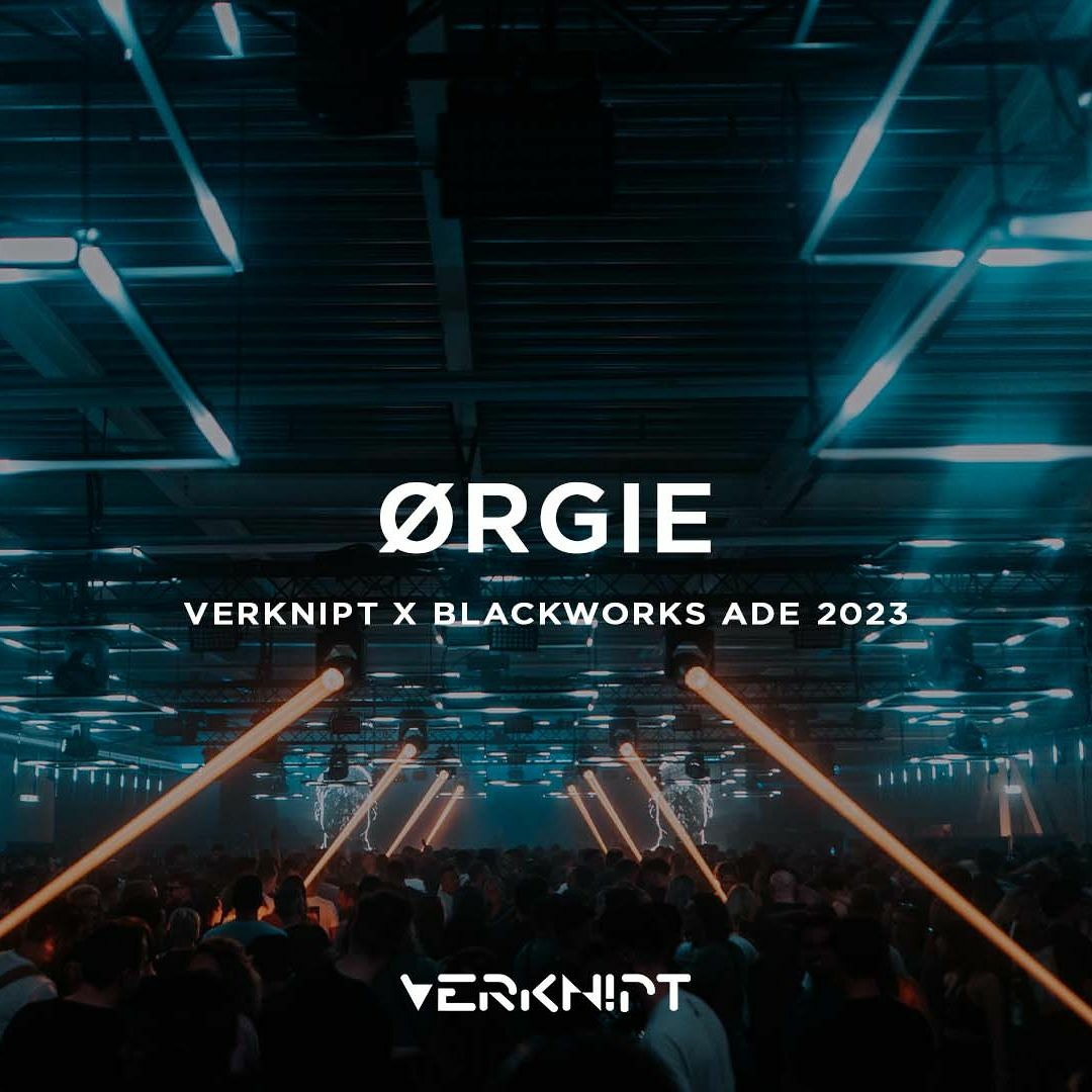 Stream Ørgie @ Verknipt x Blackworks ADE 2023 | Saturday by VERKNIPT ...