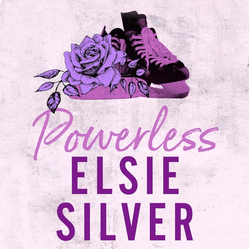 Stream Powerless by Elsie Silver, read by Teddy Hamilton and CJ Bloom ...