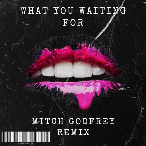 Stream What You Waiting For (Mitch Godfrey Remix) by Mitch godfrey ...