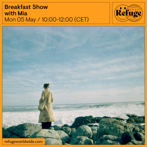 Stream Breakfast Show - Mia - 05 May 2025 by Refuge Worldwide | Listen ...