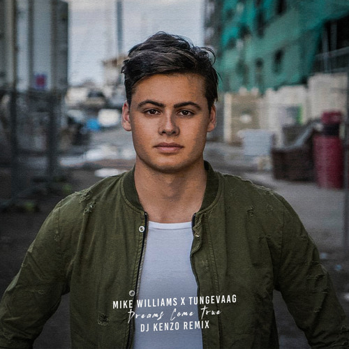 Stream Mike Williams & Tungevaag - Dreams Come True (Dj Kenzo Remix) by ...