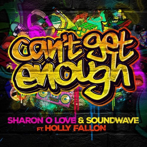 Stream SHARON O LOVE & SOUNDWAVE Ft HOLLY FALLON - CANT GET ENOUGH by ...