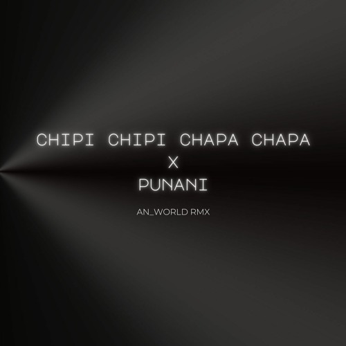 Stream Chipui Chipi Chapa Chapa x punani ( an_world rmx ) by AN_WORLD ...