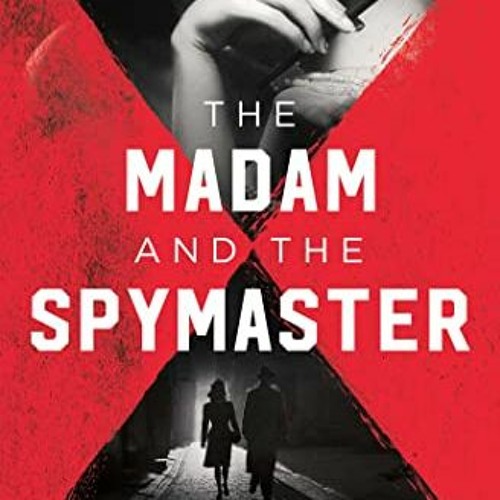 Stream @= The Madam and the Spymaster, The Secret History of the Most Famous Brothel in Wartime ...