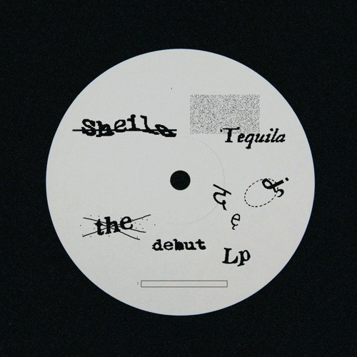 Stream Sheila Tequila | Listen to The Debut LP playlist online for free on SoundCloud