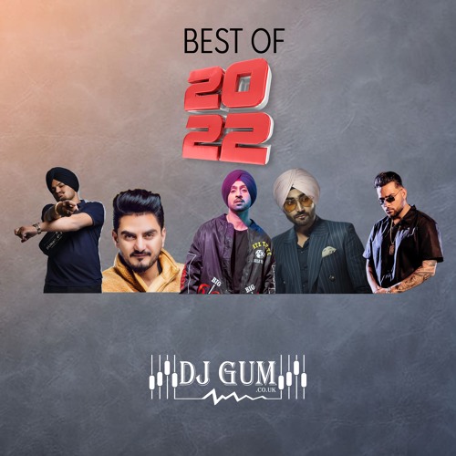 Stream The Best of 2022 [Panjabi - Bhangra Songs] - DJ Gum by DJ Gum ...