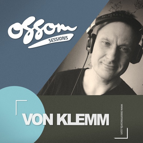 Stream Ossom Sessions // 25.02.2021 // by Von Klemm by Ossom Sessions ...