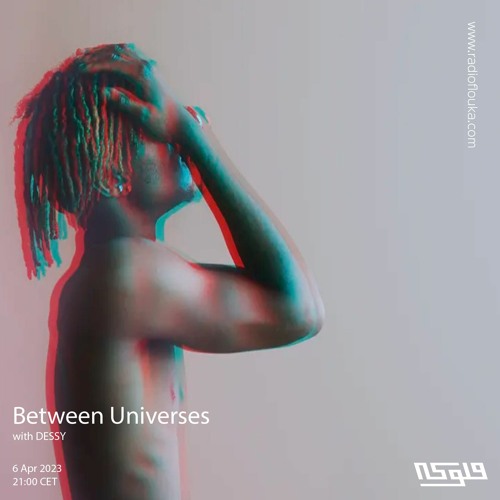 Stream Between Universes #56 with DESSY - 14/04/2023 by Radio Flouka ...