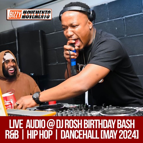 Stream LIVE @ DJ ROSH BIRTHDAY BASH MORE LIFE X MORE BLESSINGS by BIZZY ...