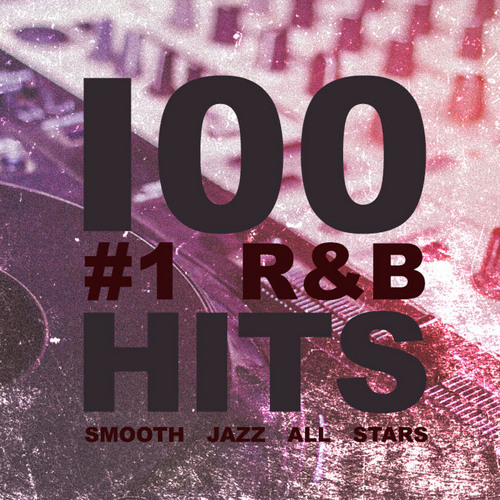 Stream DJKhaos | Listen to Smooth Jazz All Stars – 100 #1 R&B Hits ...