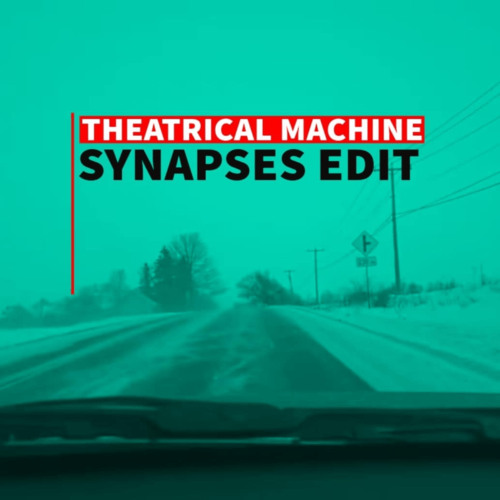Stream SYNAPSES Edit by Theatrical Machine | Listen online for free on SoundCloud