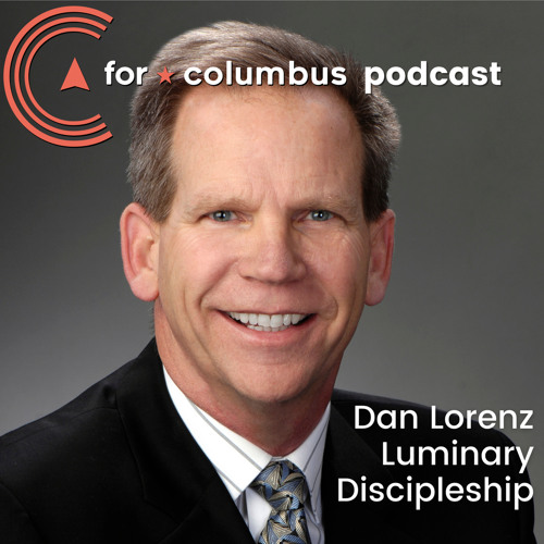 Stream Discipleship - Dan Lorenz of Luminary by The Columbus Podcast ...