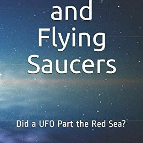 Stream Read ️ PDF The Bible And Flying Saucers: Did a UFO Part the Red ...