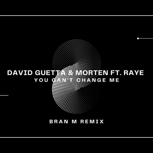 Stream David Guetta & Morten ft RAYE - You Can't Change Me (Bran M ... Stream David Guetta & Morten ft RAYE - You Can't Change Me (Bran M ...