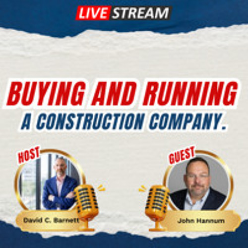 Stream episode LIVE John Hannum- Buying and running a construction ...