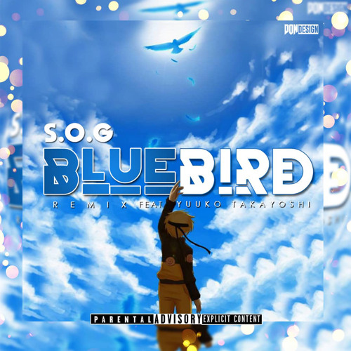 Stream S.O.G - Blue Bird (Remix) Feat. Yuuko Takayoshi by Virgold ...