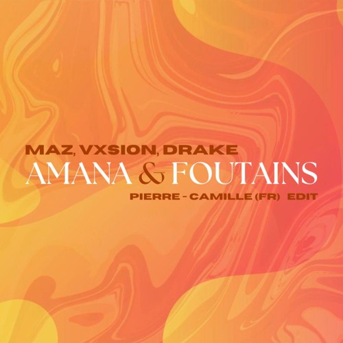 Stream Maz, VXSION, Drake - Amana & Foutains (Pierre-Camille (FR) Edit ...