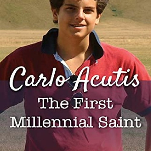 Stream [EBOOK]-@DOWNLOAD Carlo Acutis: The First Millennial Saint from ...