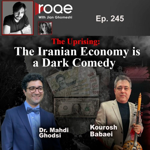 Stream Roqe Ep#245 - The Iranian Economy is a Dark Comedy - Dr. Mahdi ...