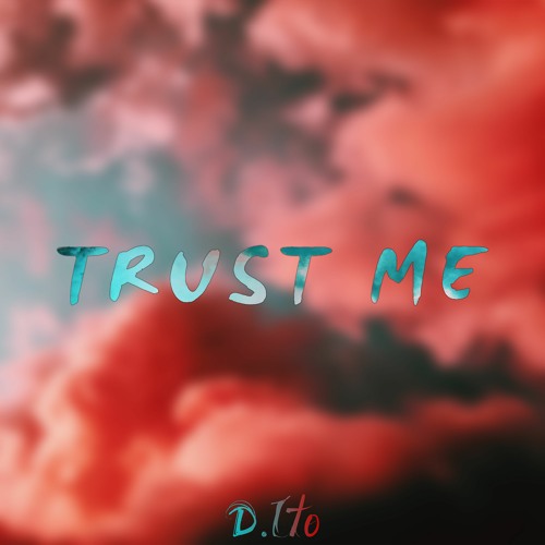 Stream Trust Me by D.Ito | Listen online for free on SoundCloud