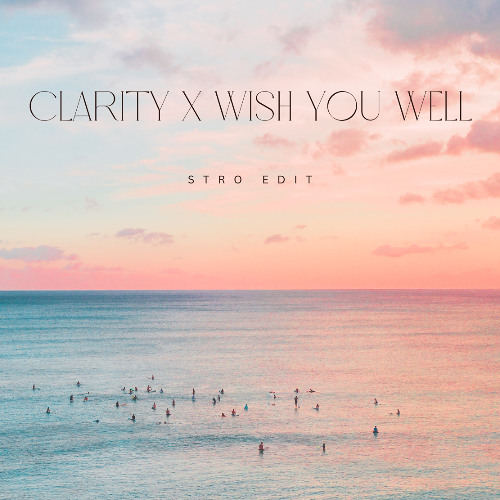 Stream Clarity x Wish You Well (Stro Mashup) by Stro | Listen online ...