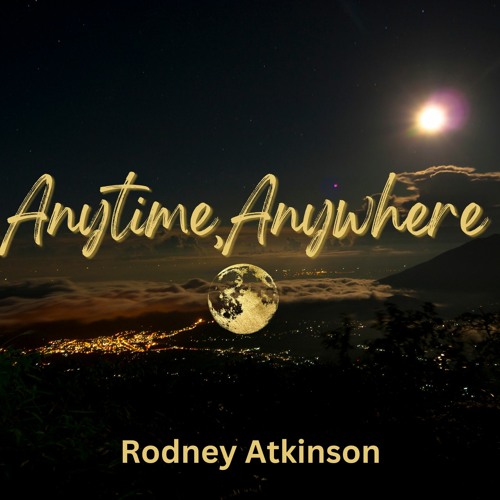Stream Anytime Anywhere- Rodney Atkinson by Rodney Atkinson | Listen ...