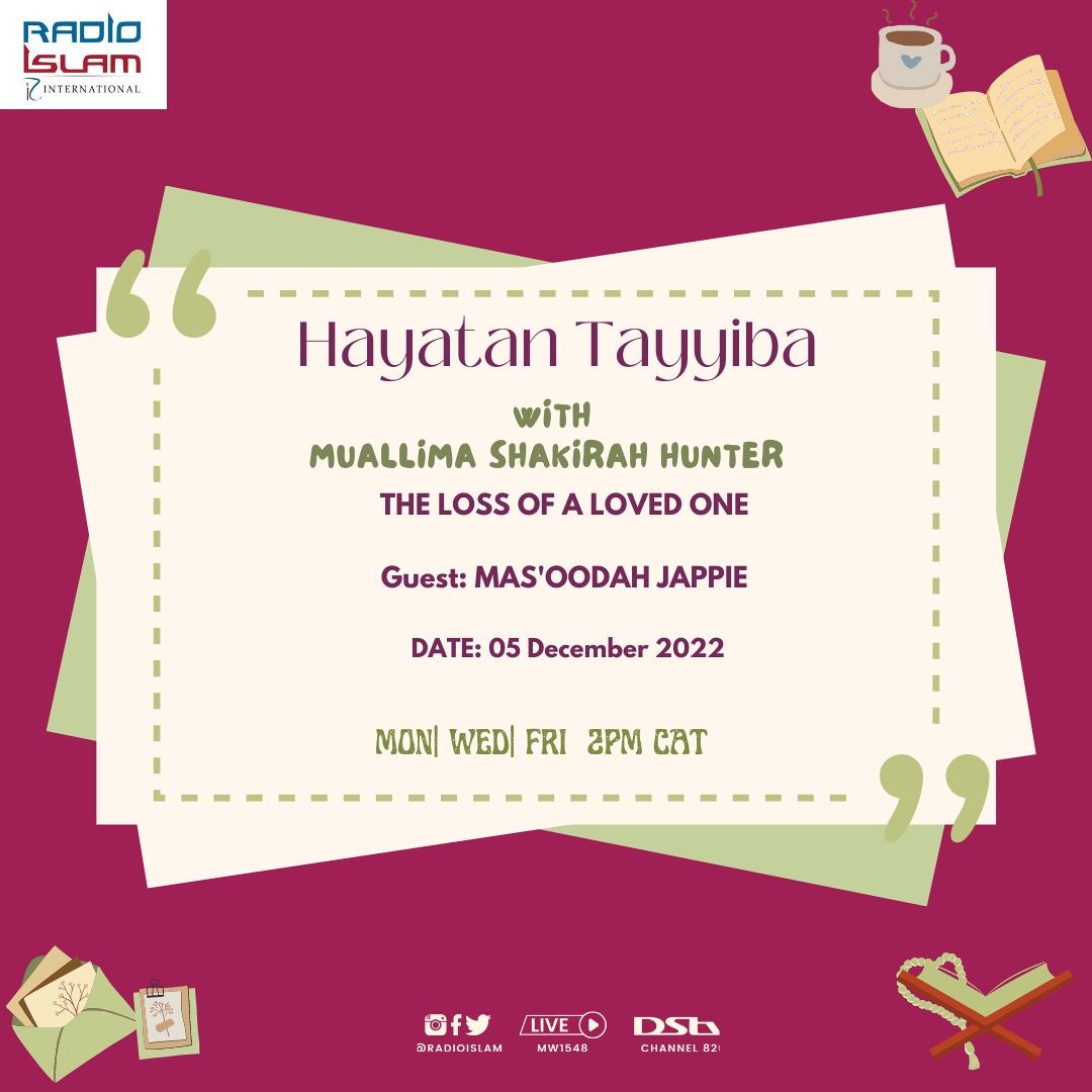 Stream Hayatan Tayyiba:The Loss of a Loved One Guest: Masoodah Jappie ...