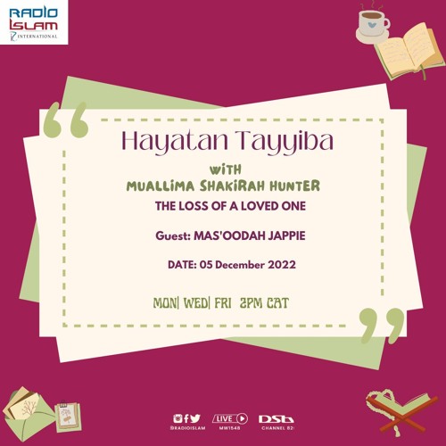 Stream Hayatan Tayyiba:The Loss of a Loved One Guest: Masoodah Jappie ...
