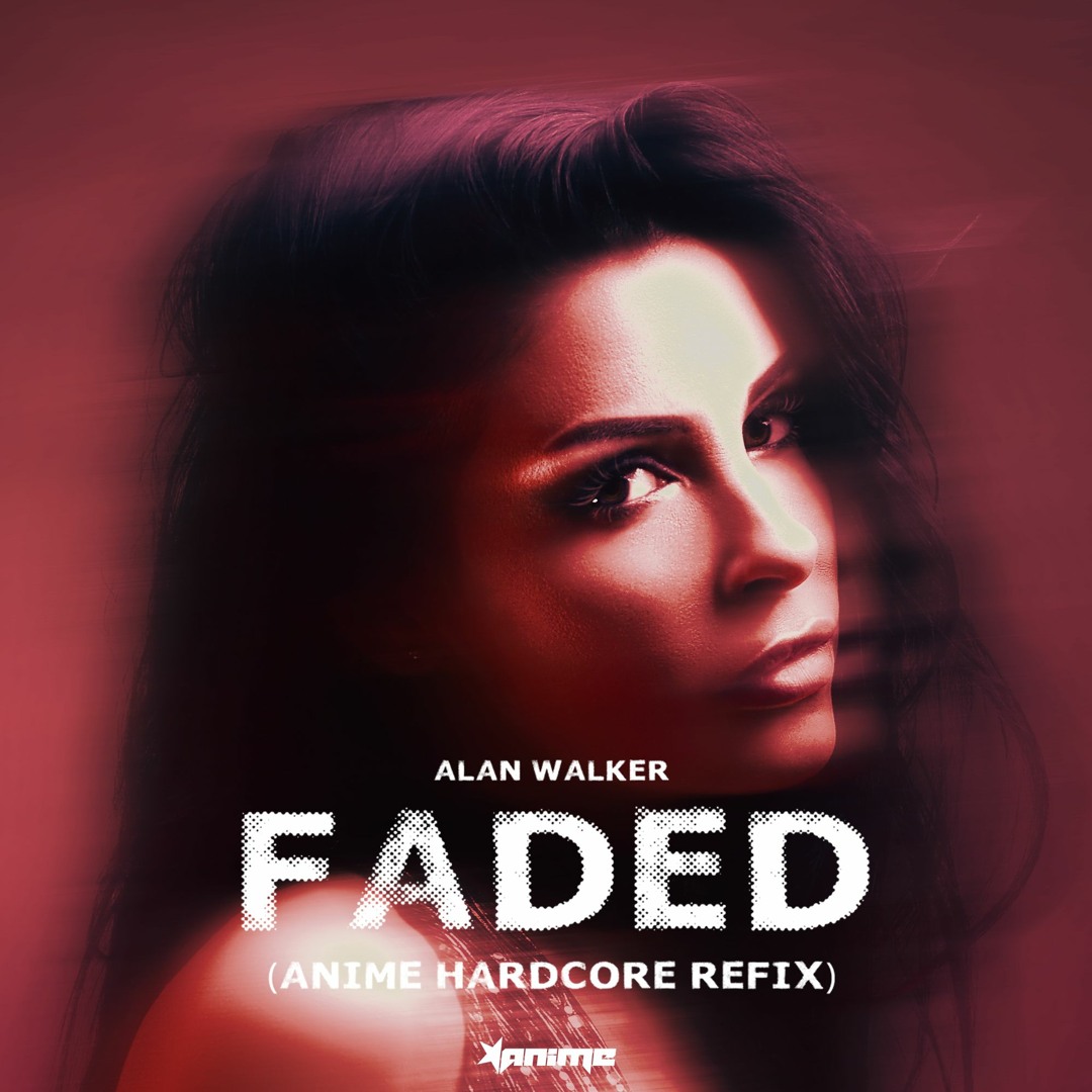 Stream Alan Walker - Faded (AniMe Hardcore Remix) by ★ AniMe ★ | Listen ...